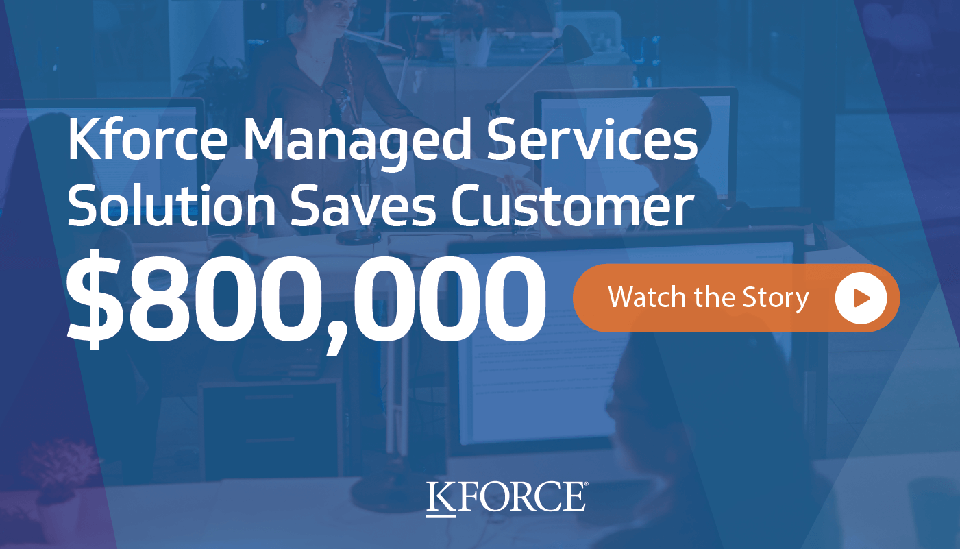 Kforce Managed Services Solutions Saves Customer 800k