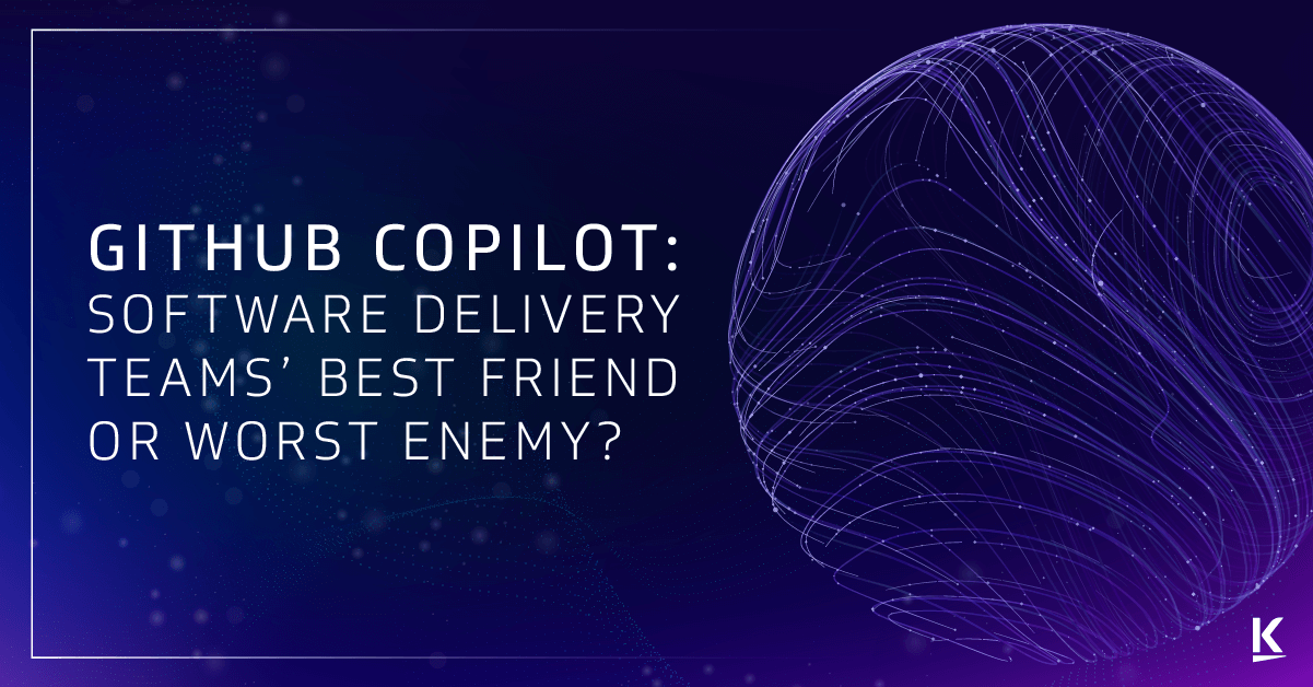 GitHub Copilot: Software delivery teams’ best friend or worst enemy?