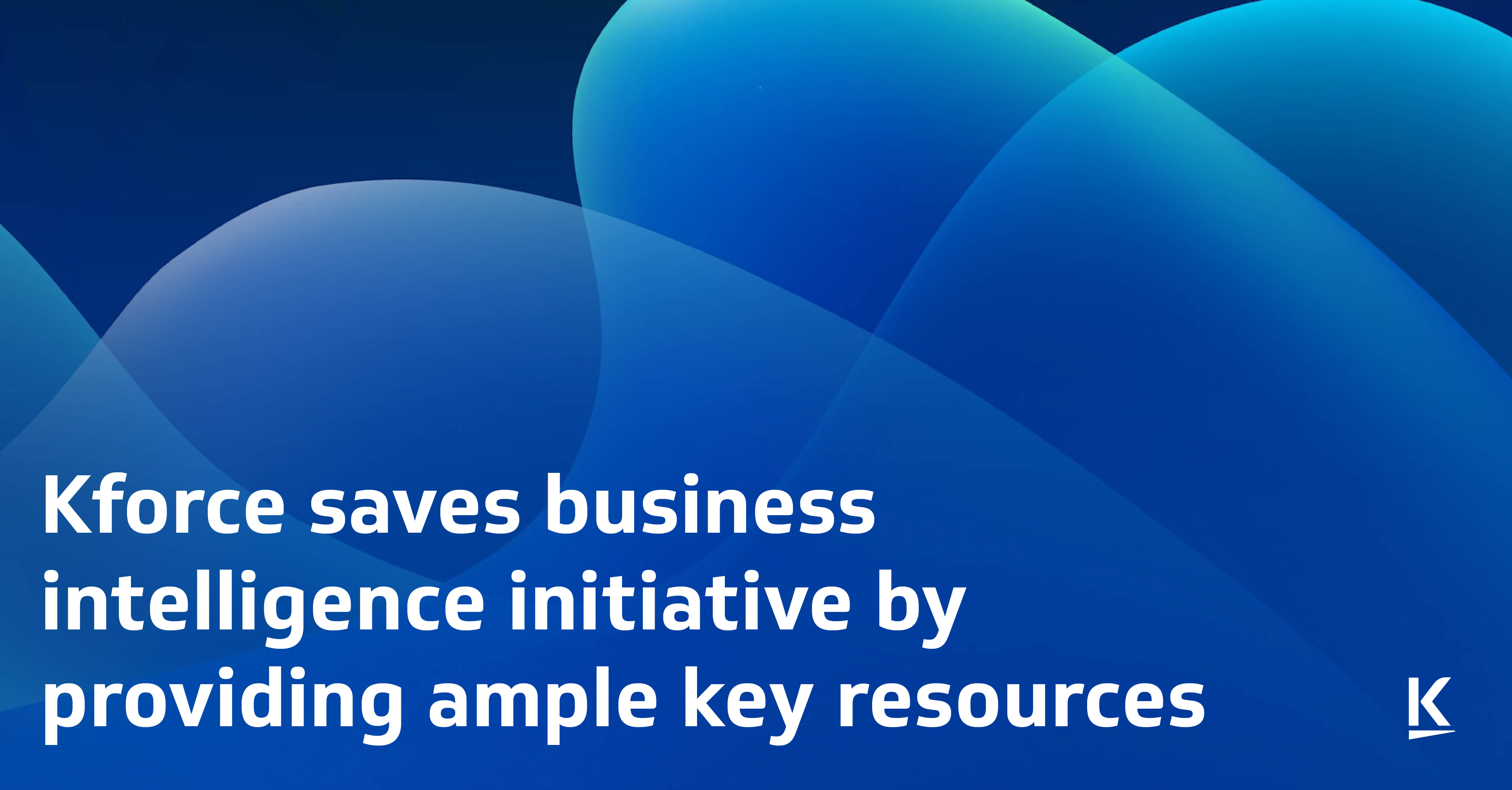 Kforce Saves Business Intelligence Initiative by Providing Ample Key ...