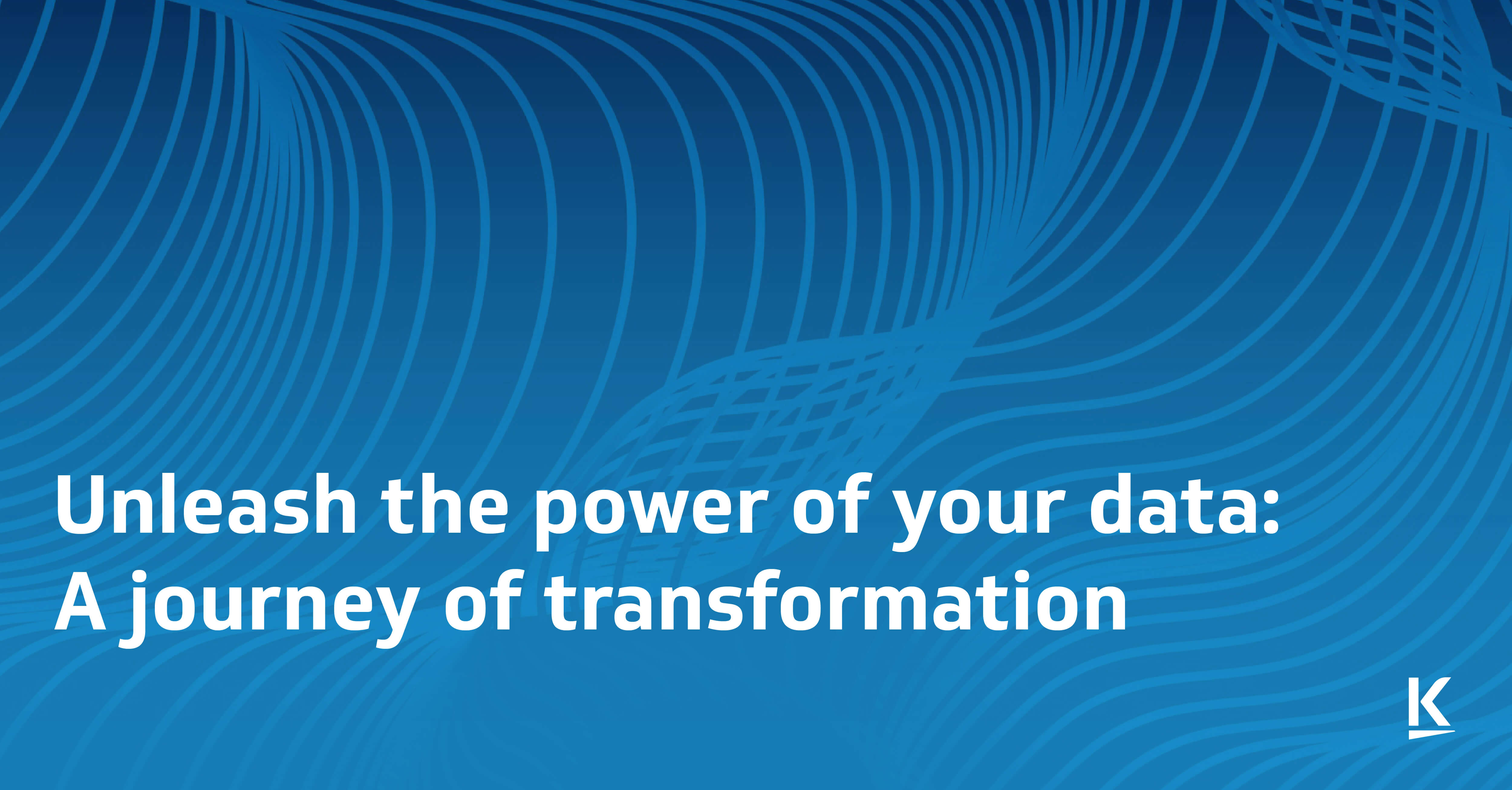 Unleash the power of your data: A journey of transformation